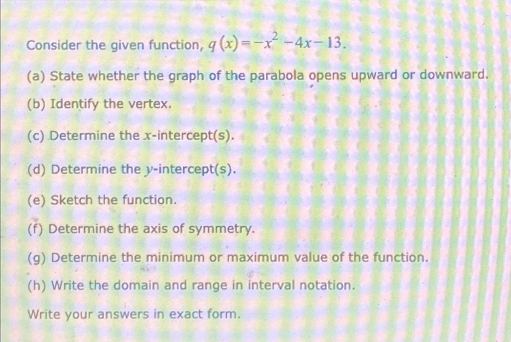 Solved Consider the given function, q(x)=-x2-4x-13(a) ﻿State | Chegg.com