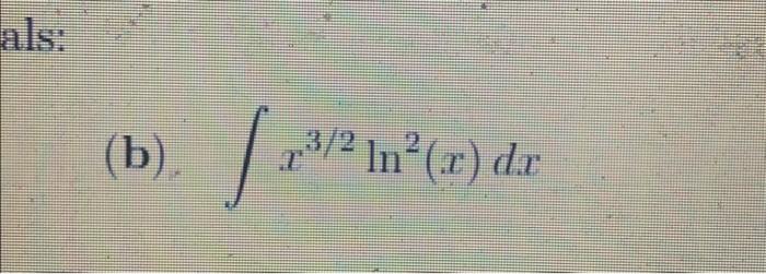 Solved (b). ∫x3/2ln2(x)dx | Chegg.com