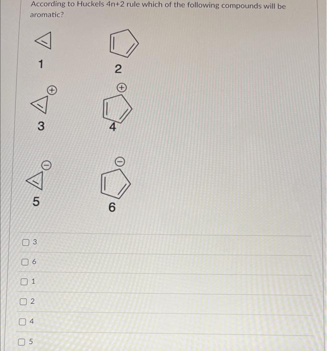 Solved According to Huckels 4n+2 rule which of the following | Chegg.com