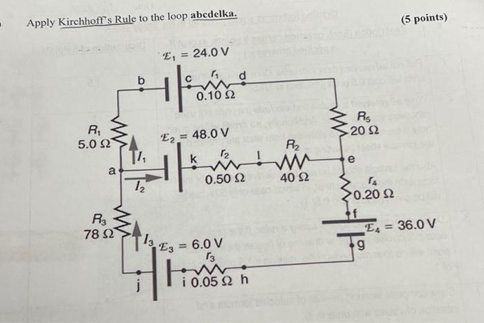 Solved Apply Kirchhoff's Rule to the loop abcdelka. (5 | Chegg.com