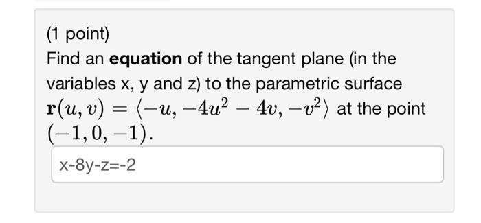 Solved (1 point) Find an equation of the tangent plane (in | Chegg.com