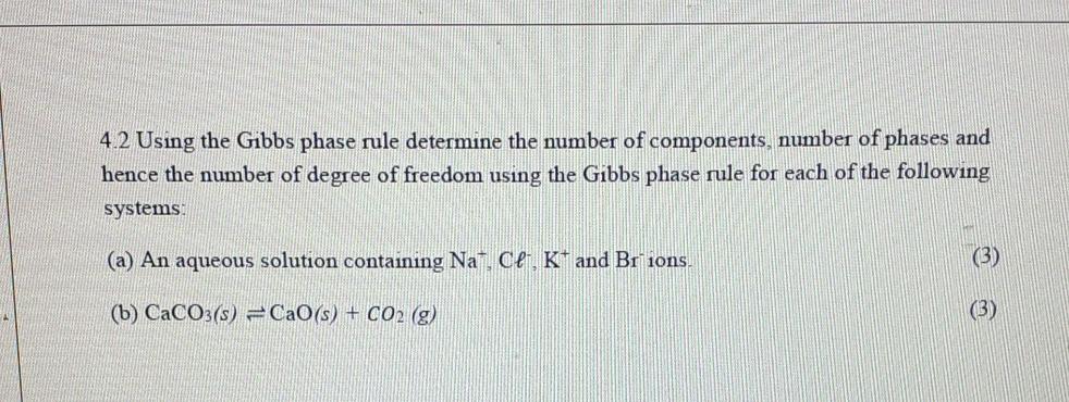 Solved 4.2 Using the Gibbs phase rule determine the number | Chegg.com