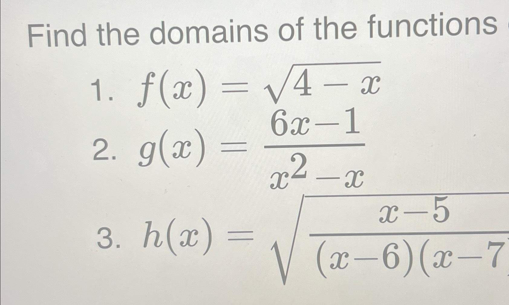 Solved Find the domains of the functiong(x)=6x-1x2-x | Chegg.com