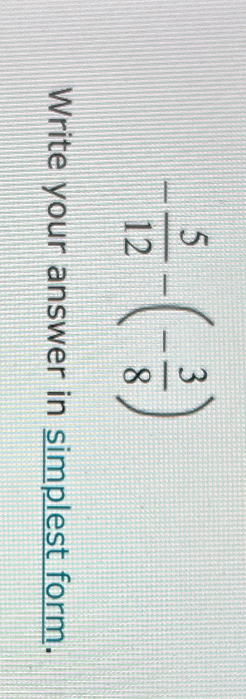 Solved -512-(-38)Write your answer in simplest form. | Chegg.com