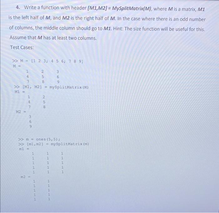Solved 4. Write a function with header [M1, M2] = MySplit | Chegg.com
