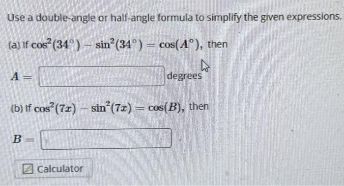 Solved Use a double-angle or half-angle formula to simplify | Chegg.com