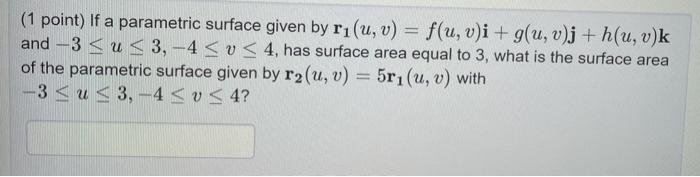 Solved (1 point) If a parametric surface given by | Chegg.com