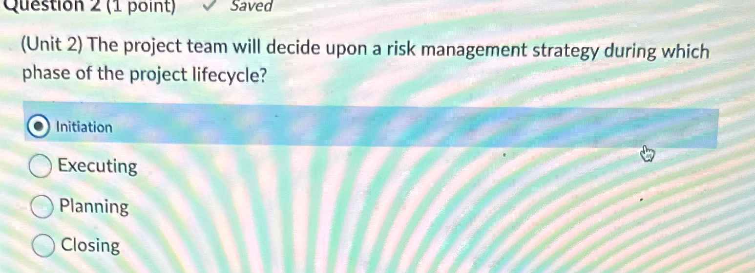 Solved (Unit 2) ﻿The project team will decide upon a risk | Chegg.com