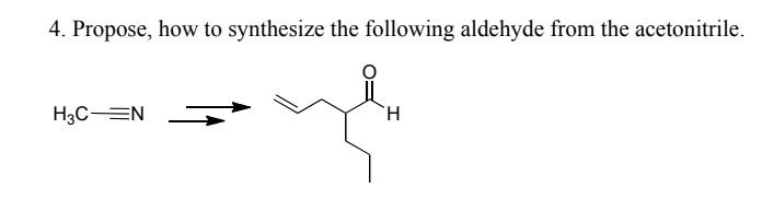Solved 4. Propose, how to synthesize the following aldehyde | Chegg.com