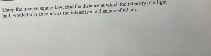 Solved Using the inverse square law, find the distance at | Chegg.com