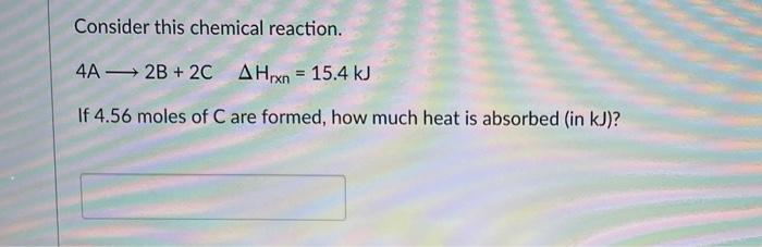 Solved Consider this chemical reaction. 4A — 2B + 2C A Hexn | Chegg.com