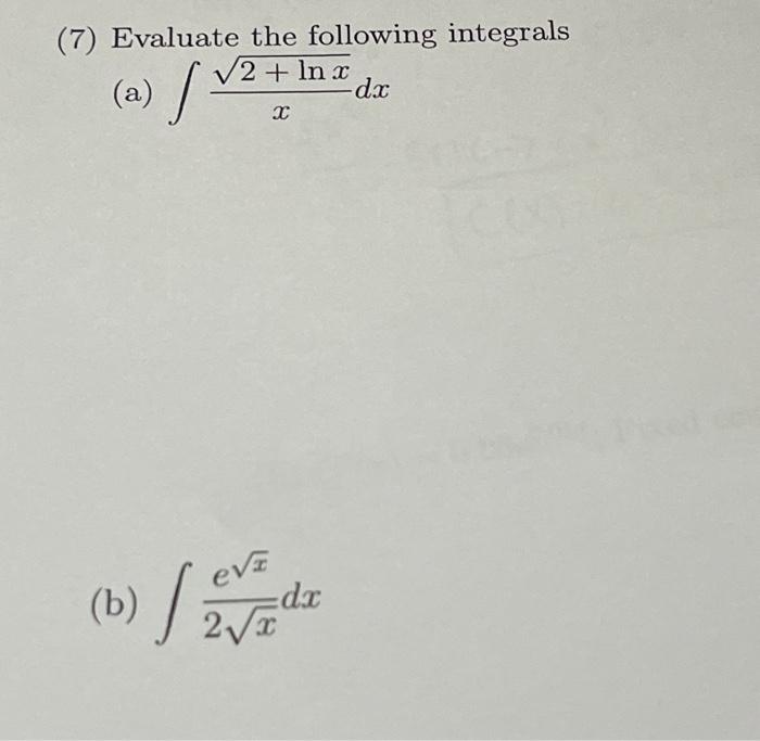 Solved 7) Evaluate the following integrals (a) ∫x2+lnxdx (b) | Chegg.com