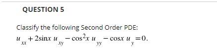 Solved Classify the following Second Order PDE: | Chegg.com