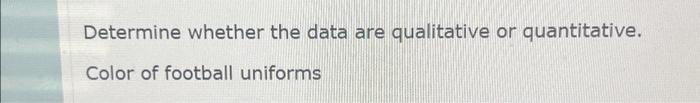 Determine whether the data are qualitative or | Chegg.com