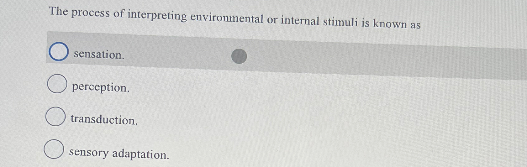 Solved The process of interpreting environmental or internal | Chegg.com