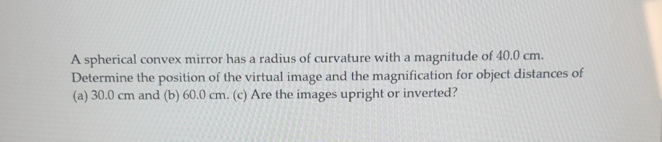 Solved A spherical convex mirror has a radius of curvature | Chegg.com