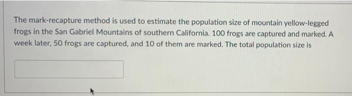 Solved The Mark Recapture Method Is Used To Estimate The