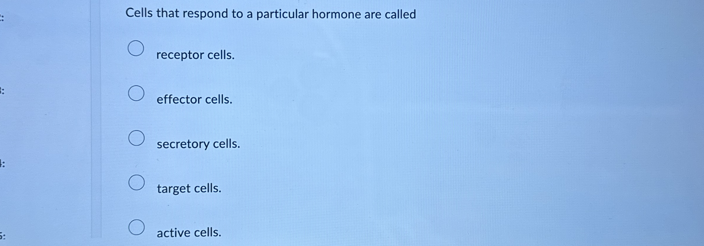 Solved Cells that respond to a particular hormone are | Chegg.com