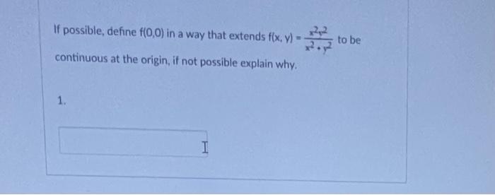 Solved If possible, define f(0,0) in a way that extends fix. | Chegg.com