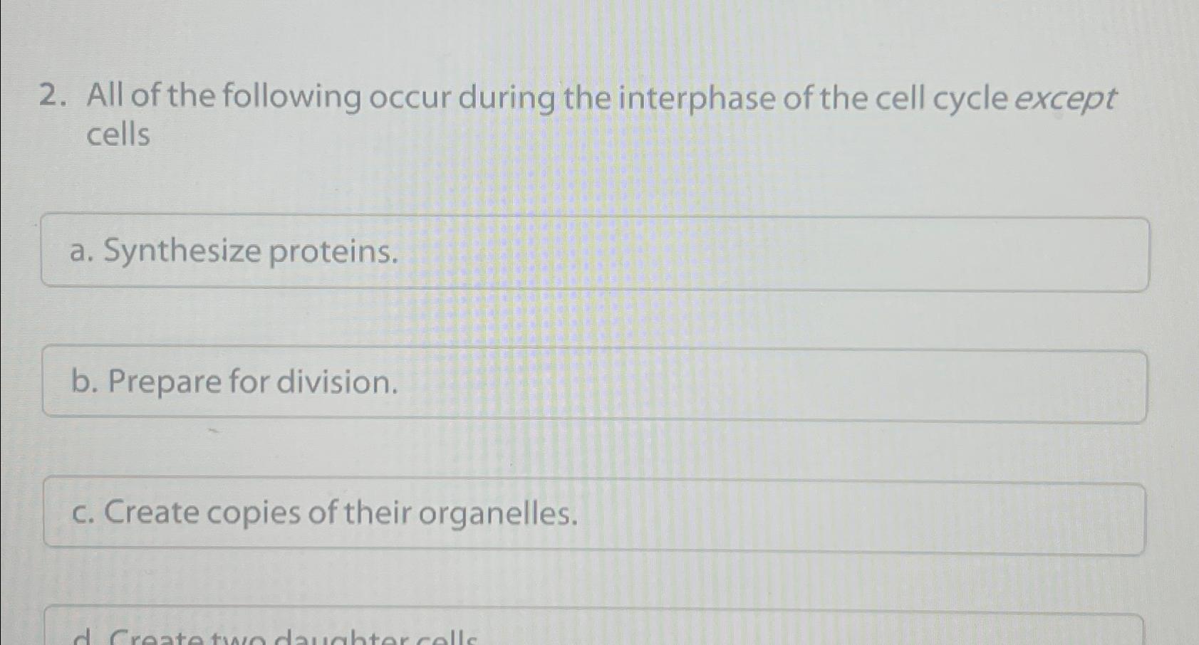 Solved All of the following occur during the interphase of | Chegg.com