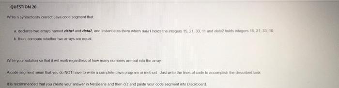 Solved QUESTION 20 Write a syntactically correct Java codo | Chegg.com