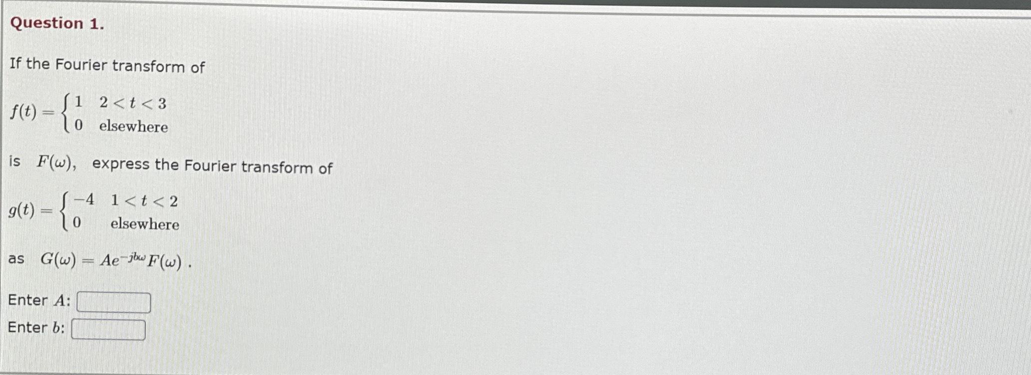Solved Question 1.If the Fourier transform | Chegg.com