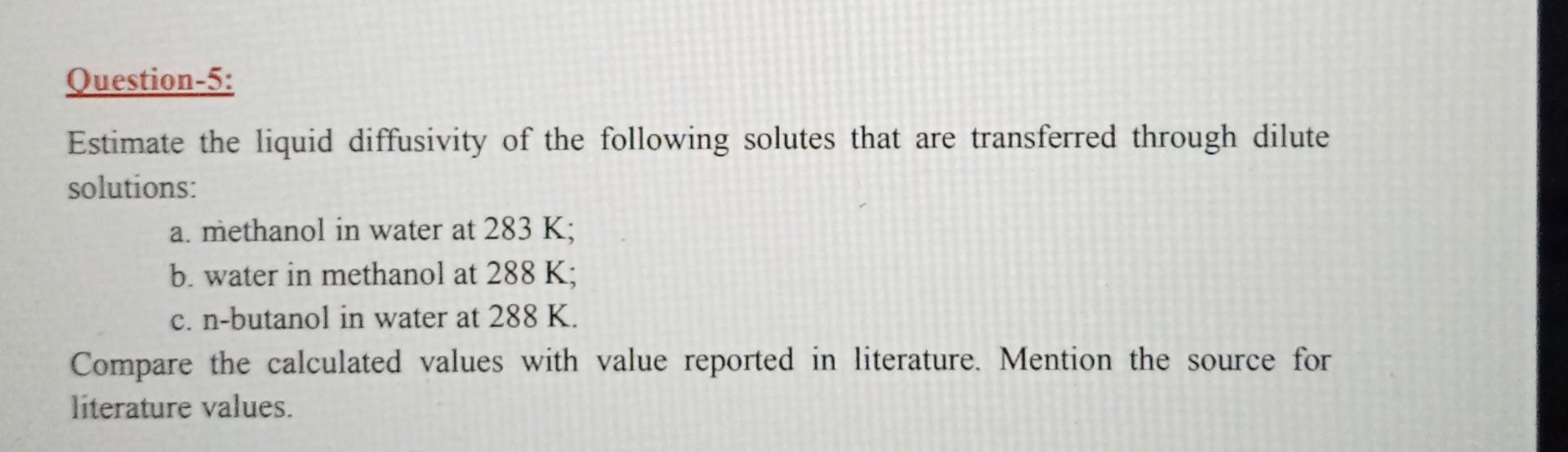 Solved Question-5: Estimate the liquid diffusivity of the | Chegg.com