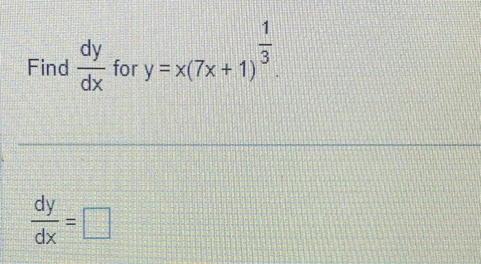 Solved Find dx for y=x(7x+1)3 dxdy= | Chegg.com