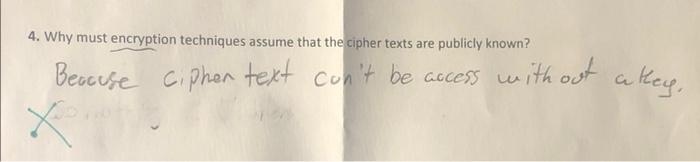 Solved 4. Why must encryption techniques assume that the | Chegg.com