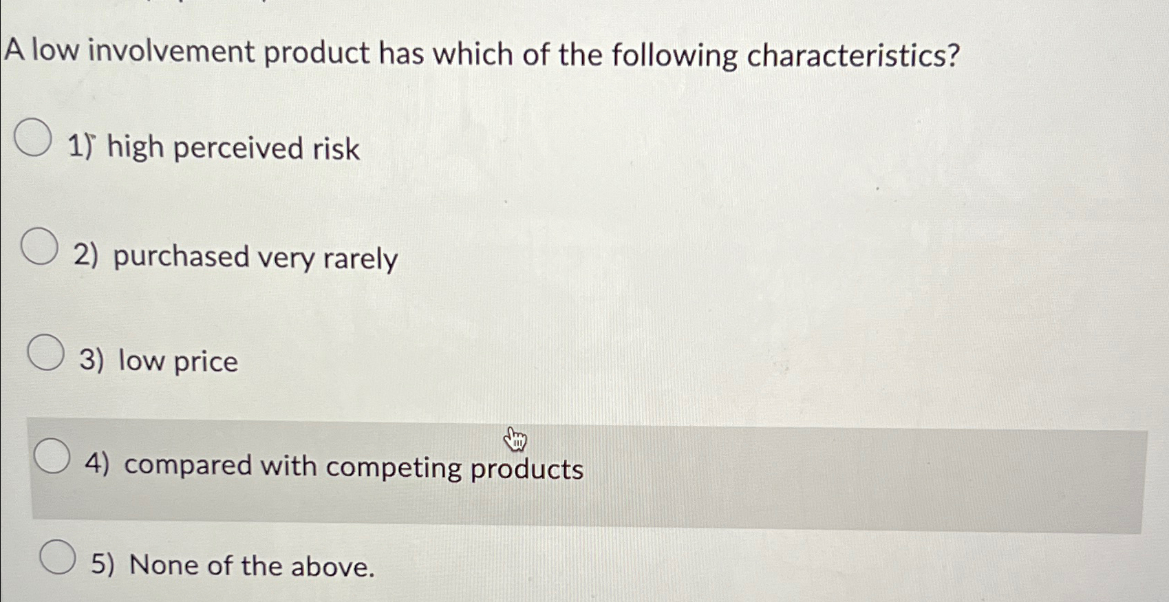 Solved A low involvement product has which of the following | Chegg.com