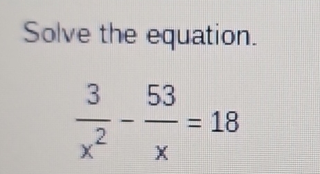 Solved Solve the equation.3x2-53x=18 | Chegg.com