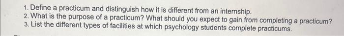 Solved 1. Define a practicum and distinguish how it is | Chegg.com