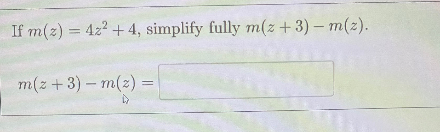 Solved If m(z)=4z2+4, ﻿simplify fully | Chegg.com