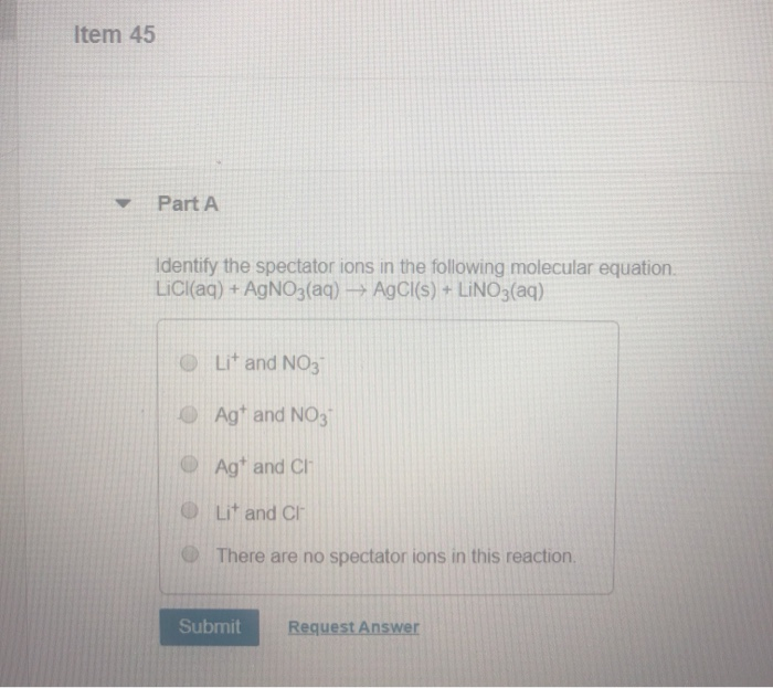 Solved Item 45 Part A Identify the spectator ions in the | Chegg.com
