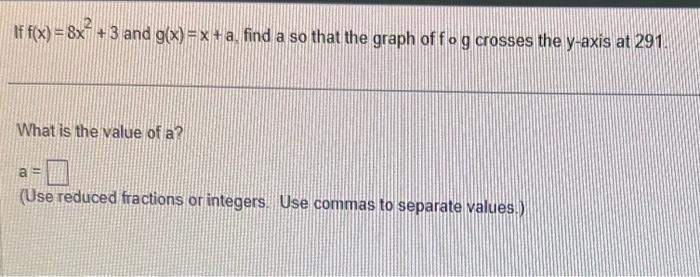 Solved If f(x)=8x2+3 and g(x)=x+ a. find a so that the graph | Chegg.com