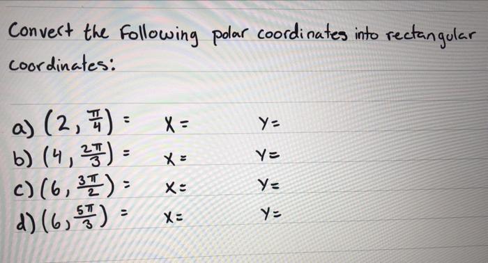 Solved Convert the following polar coordinates into | Chegg.com
