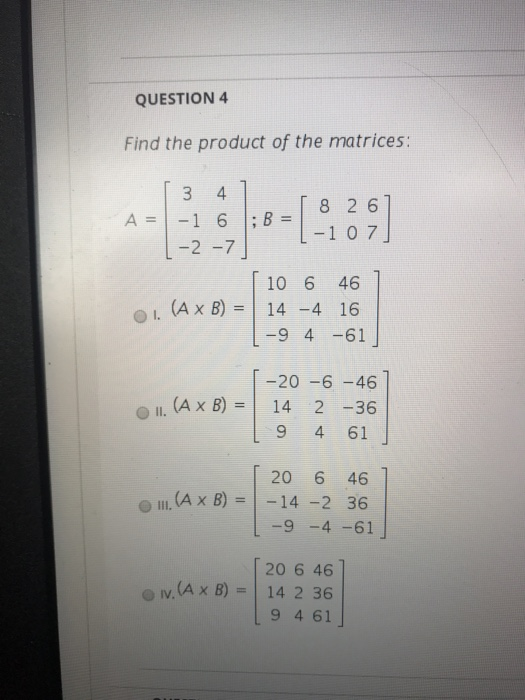 Solved QUESTION 4 Find the product of the matrices: 3 4 A = | Chegg.com