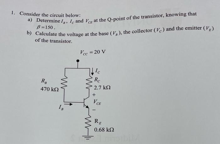 Solved 1. Consider the circuit below: a) Determine IB,IC and | Chegg.com