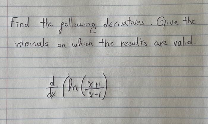 Solved Find the following derivatives. Give the intervals | Chegg.com