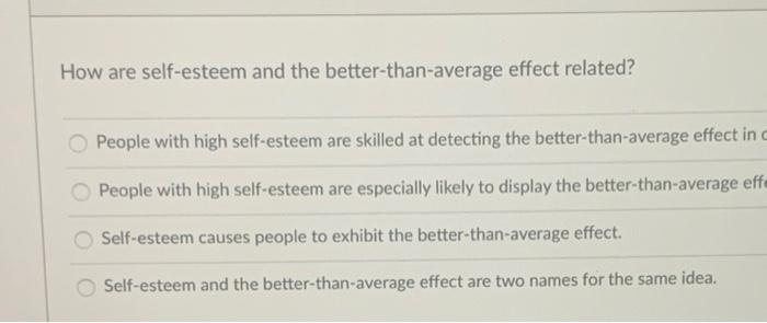 Solved How are self-esteem and the better-than-average | Chegg.com