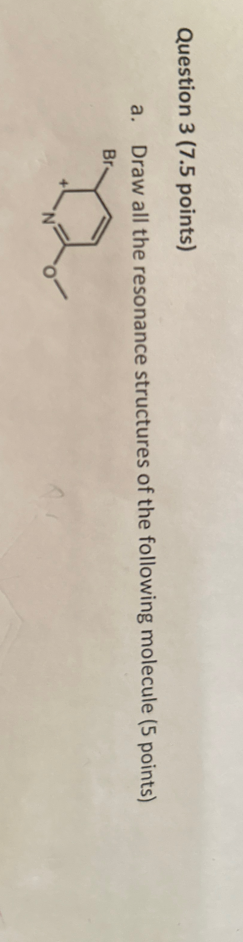 Solved Question 3 (7.5 ﻿points)a. ﻿Draw all the resonance | Chegg.com