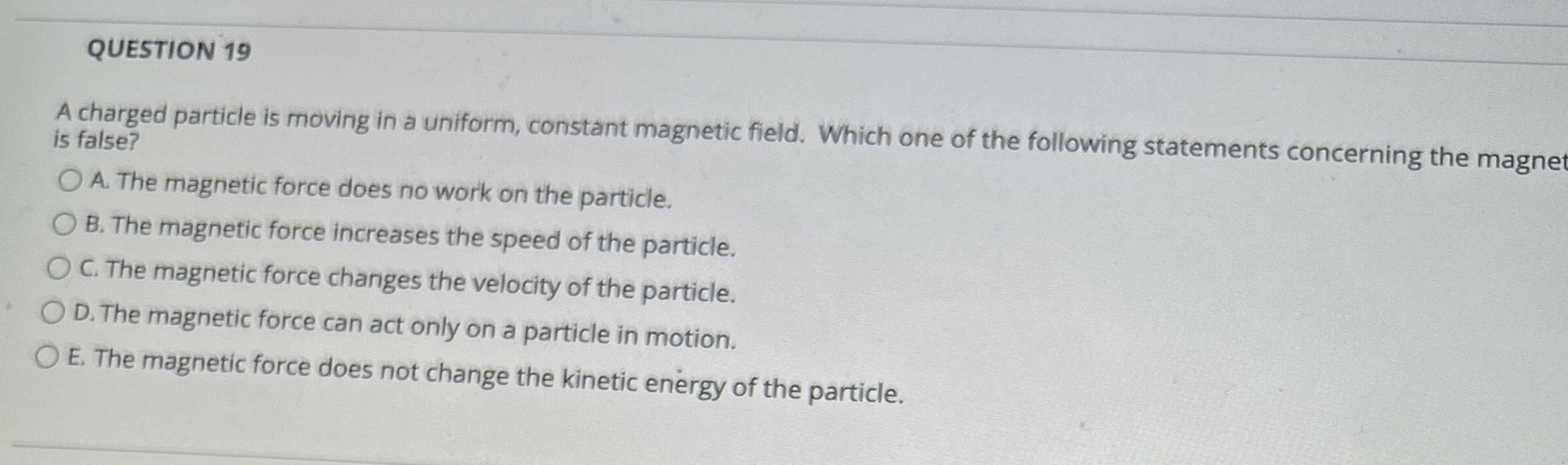 Solved QUESTION 19A charged particle is moving in a uniform, | Chegg.com