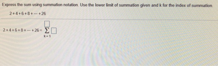 Solved Express The Sum Using Summation Notation Use The