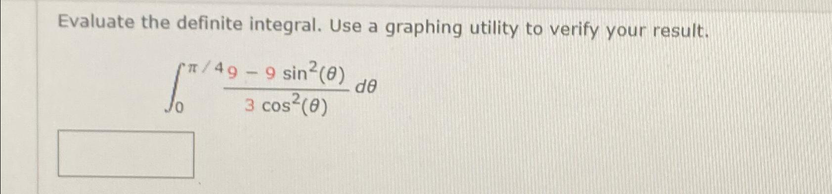 Solved Evaluate the definite integral. Use a graphing | Chegg.com