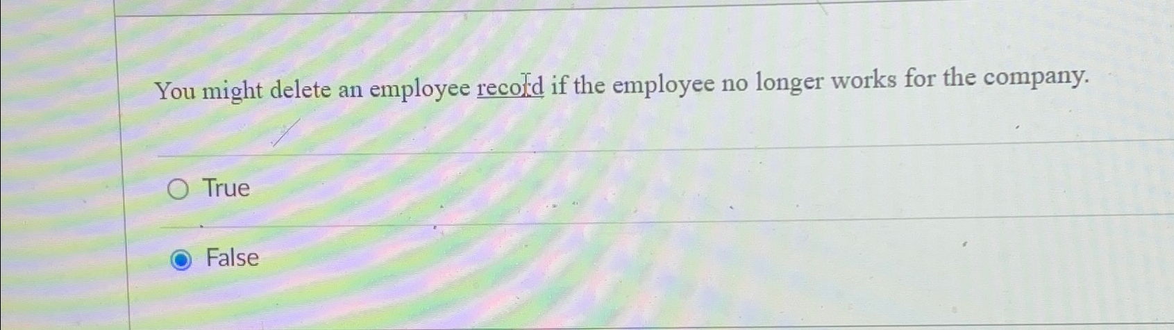Solved You might delete an employee recold if the employee | Chegg.com