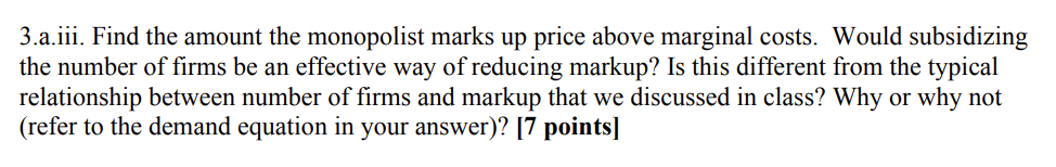 Solved 3.a.iii. Find the amount the monopolist marks up | Chegg.com