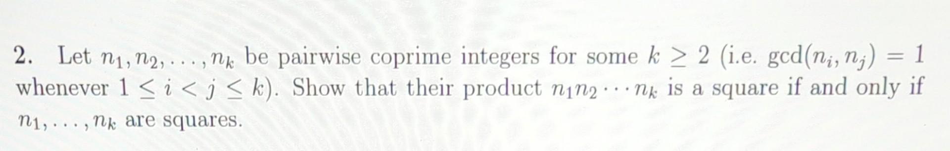 Solved 2. Let n1,n2,…,nk be pairwise coprime integers for | Chegg.com