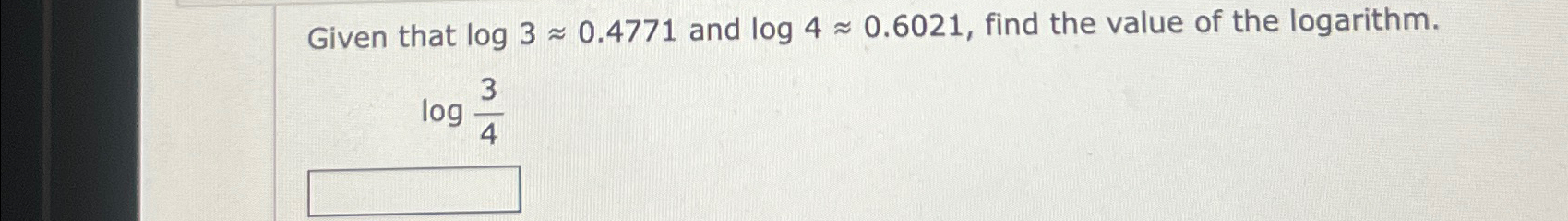 Solved Given that log3~~0.4771 ﻿and log4~~0.6021, ﻿find the | Chegg.com