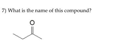 Solved 7) What is the name of this compound? | Chegg.com