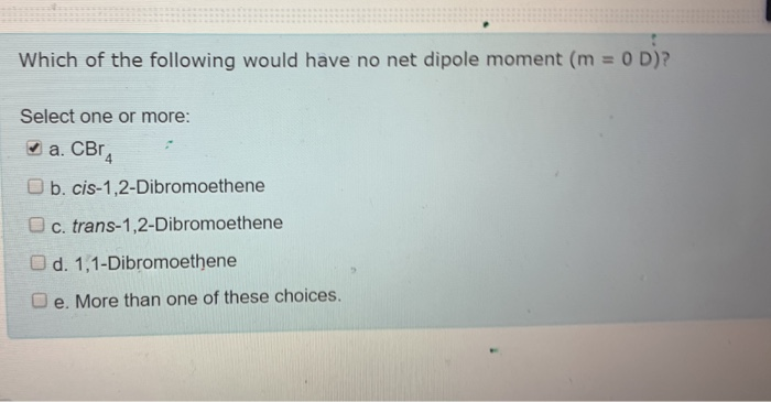 Solved Which of the following would have no net dipole | Chegg.com